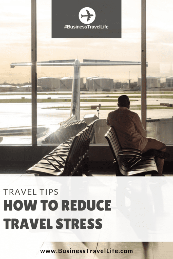 How to Reduce Travel Stress - Business Travel Life