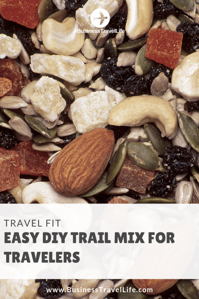 Travel Fit Tips: Easy DIY Trail Mix - Business Travel Life